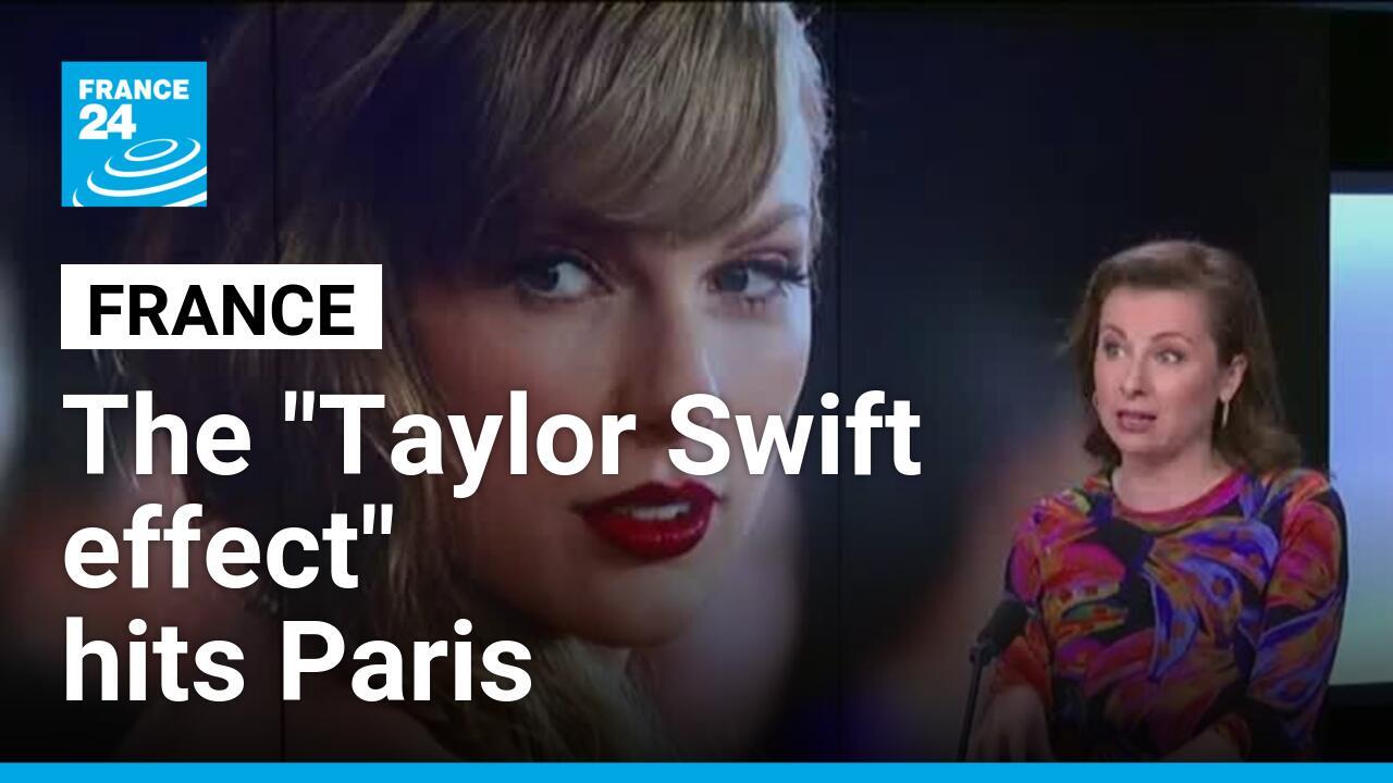 Eras Tour in Europe: the Taylor Swift effect hits Paris - France 24